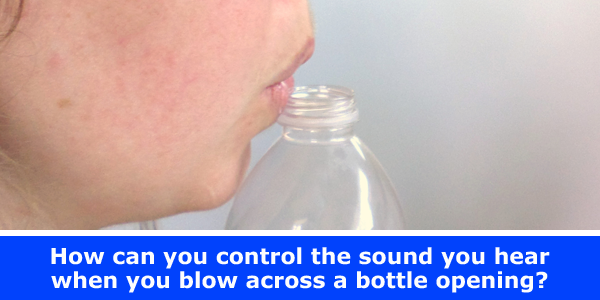 Musical Bottles: Weekly Science Activity | Science Buddies Blog
