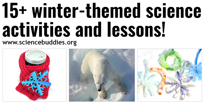 Winter Science Projects, Lessons, and STEM Activities | Science Buddies ...