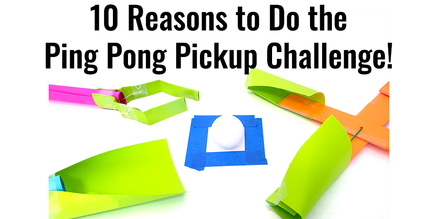 10 Reasons to Do the Ping Pong Pickup Engineering Challenge | Science ...